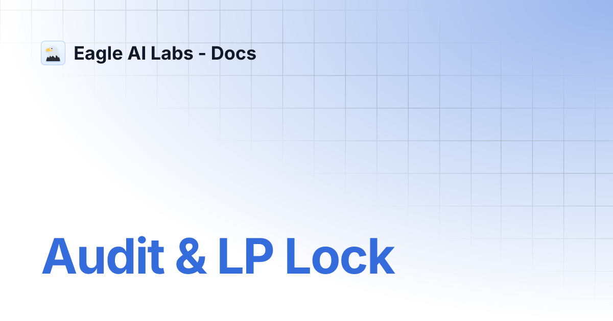 Audit & LP Lock | Eagle AI Labs - Docs