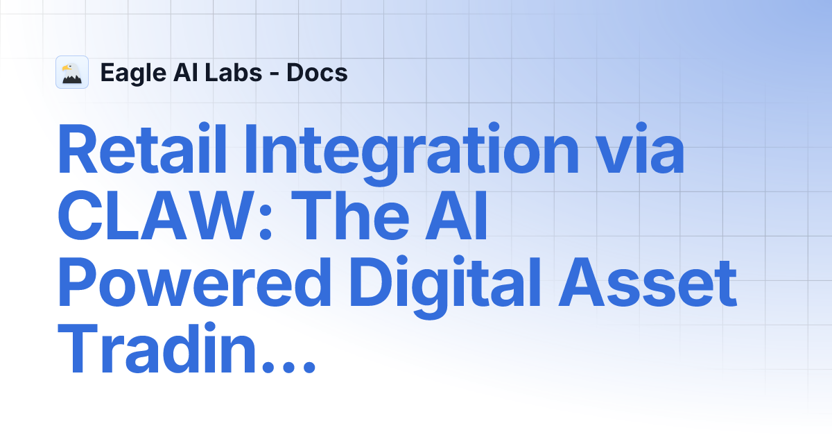 Retail Integration via CLAW: The AI Powered Digital Asset Trading Terminal for All | Eagle AI ...